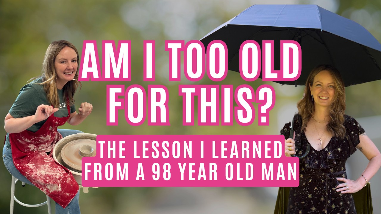 What If I'm Too Old to Be Starting Something New? - Texas Art and Soul ...